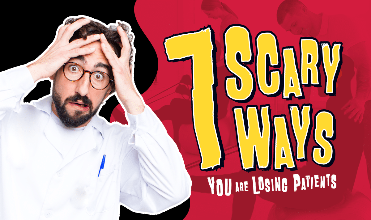 7 Ways You're Losing PT, Rehab, & Chiro Patients
